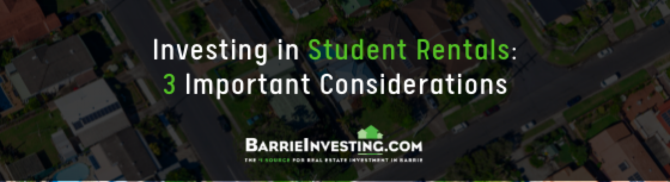 Investing in Student Rentals: 3 Important Considerations - Barrie Investing